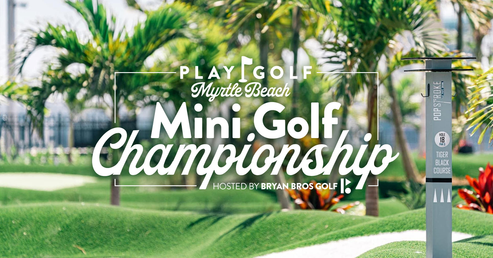 Play Golf Myrtle Beach Mini Golf Championship Hosted by Bryan Bros Golf
